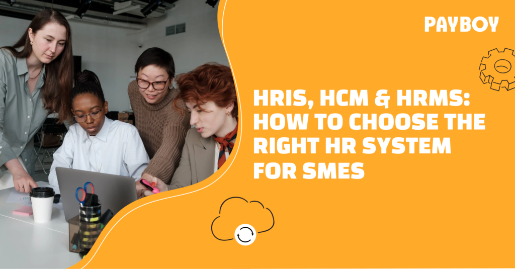 HRIS, HCM & HRMS: How to choose the right HR system for SMEs | Payboy
